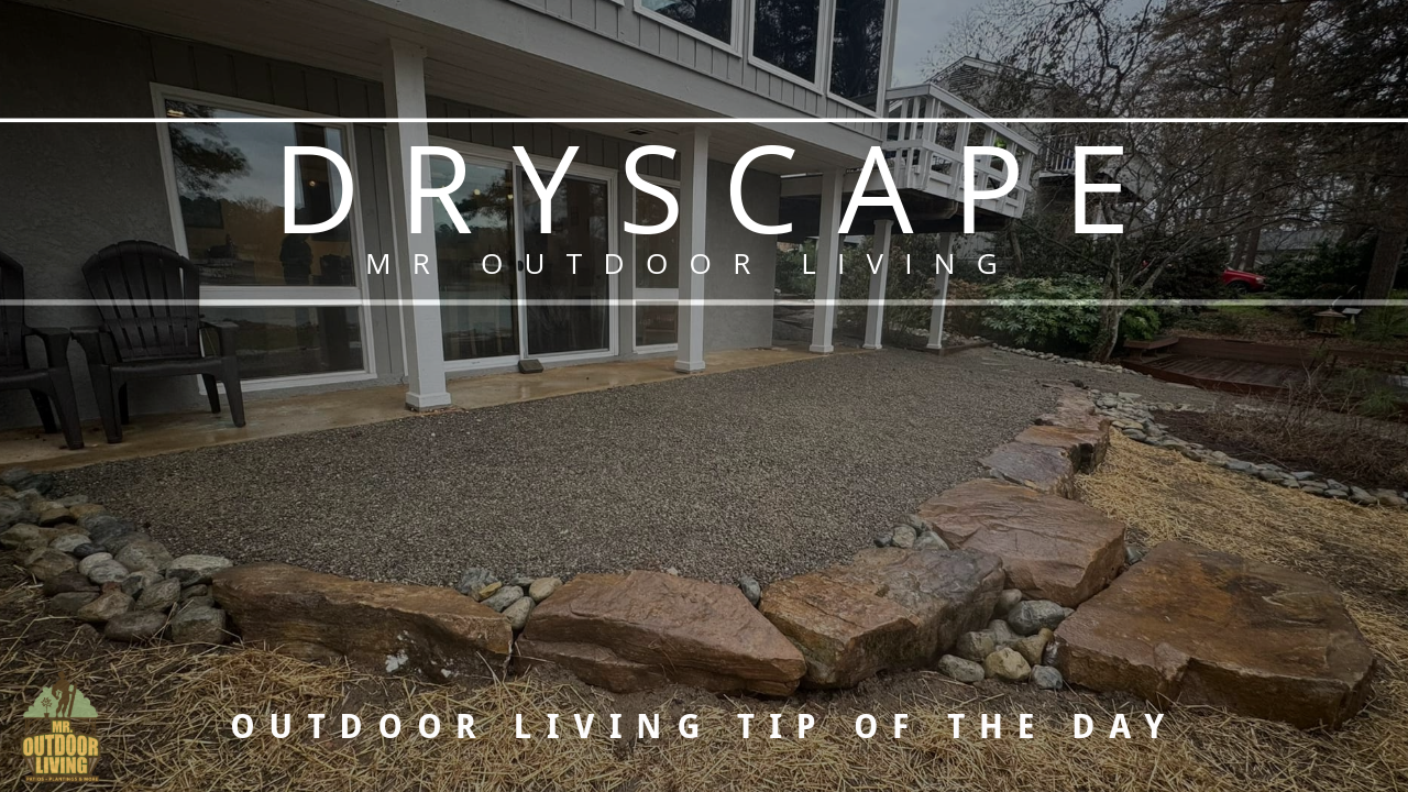 Dryscape - Outdoor Living Tip of the Day